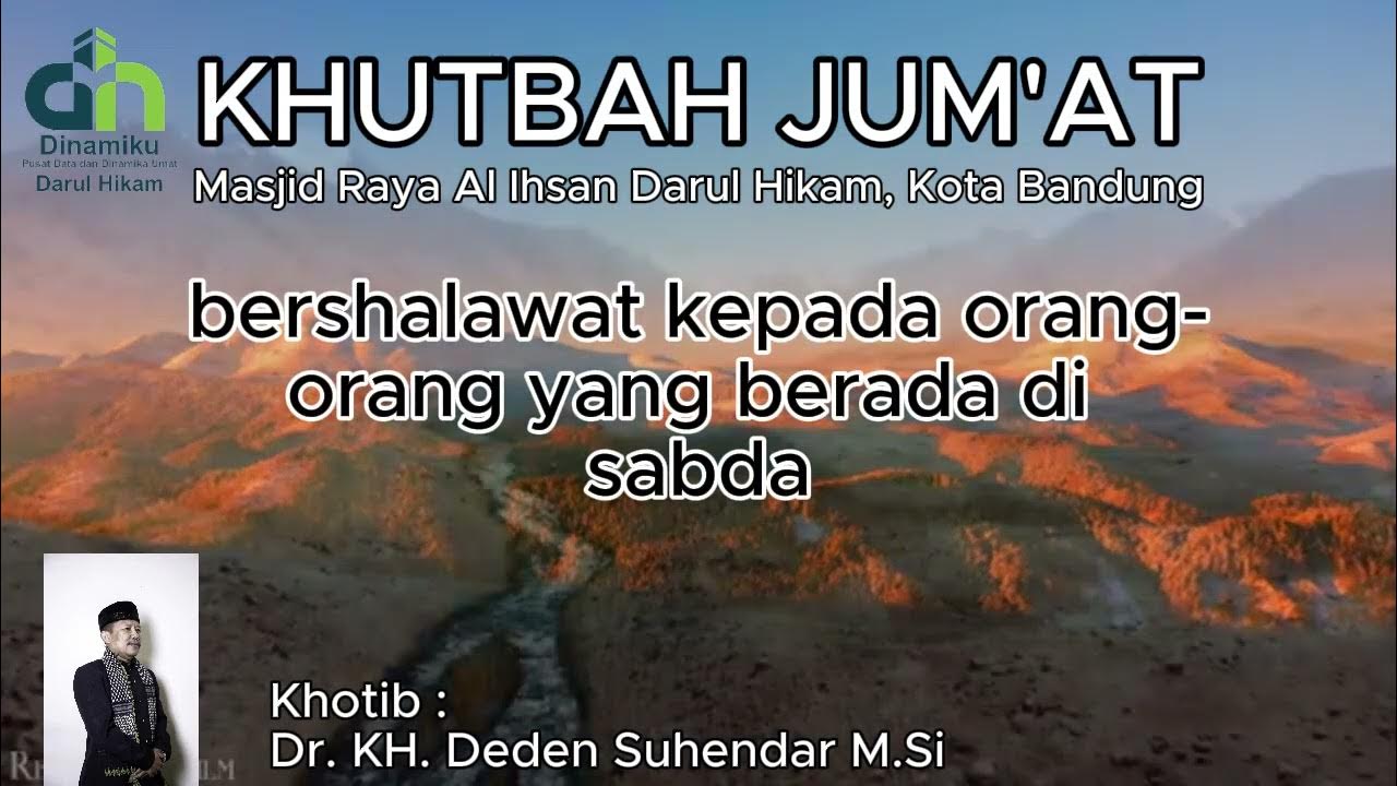 KHUTBAH JUM'AT, 27 SEPTEMBER 2024 - Dr. KH. Deden Suhendar, M.Si - YouTube