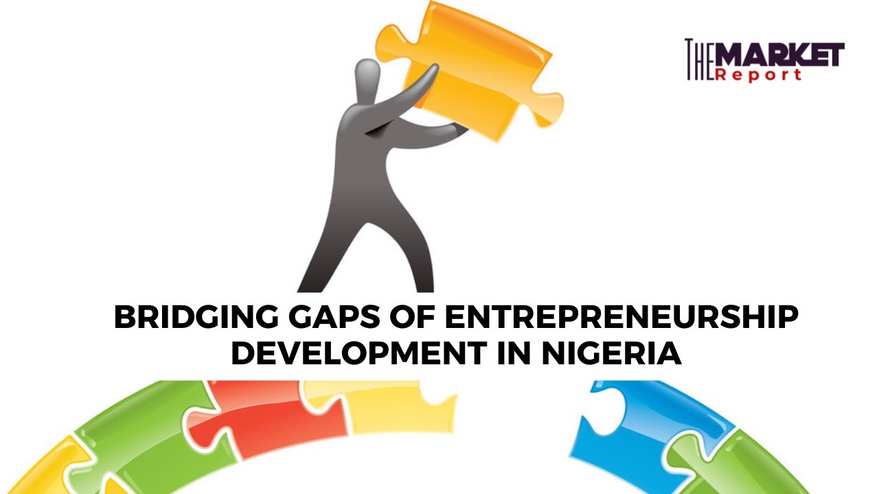 Bridging Gaps Of Entrepreneurship Development In Nigeria - YouTube
