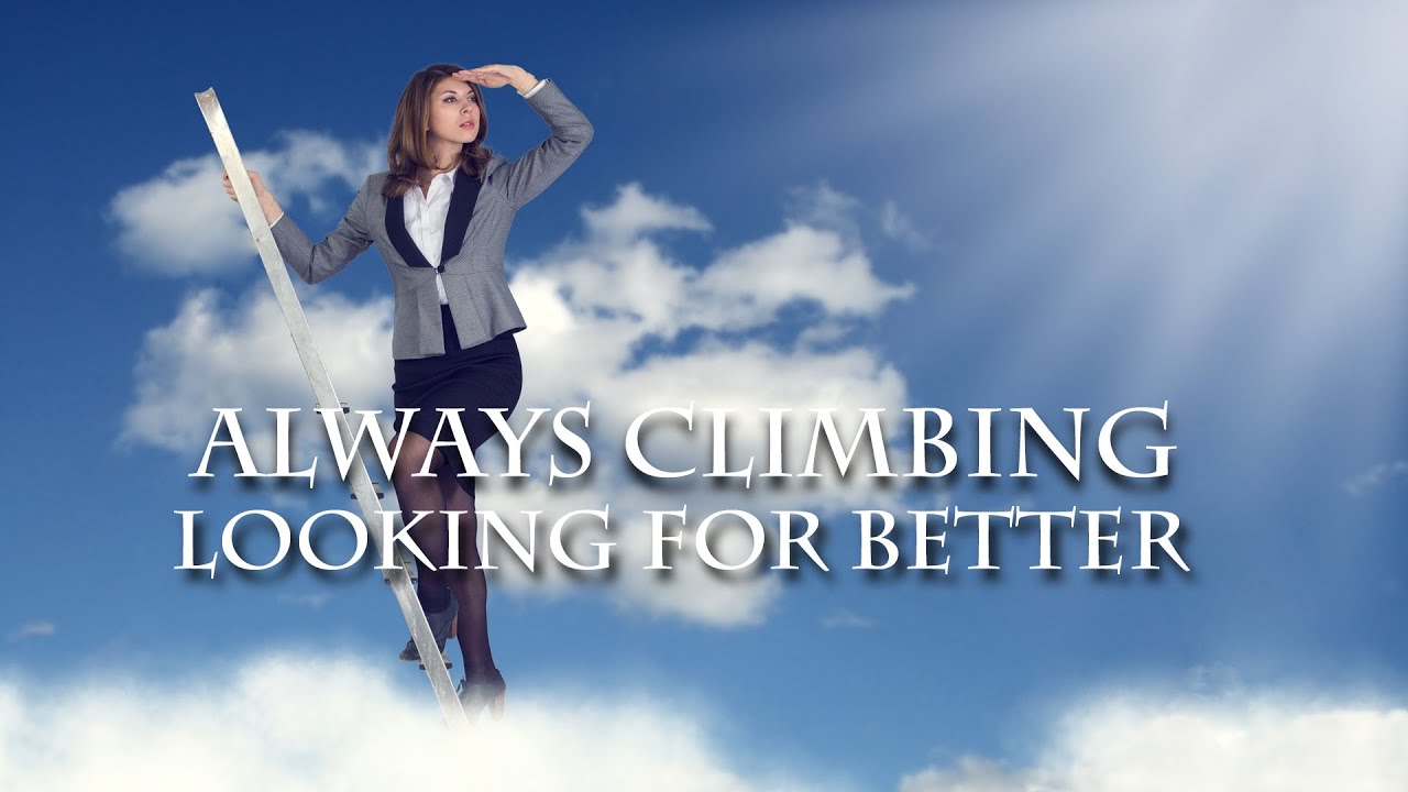 Rung by rung, climbing the ladder until it's too late and you realize ...