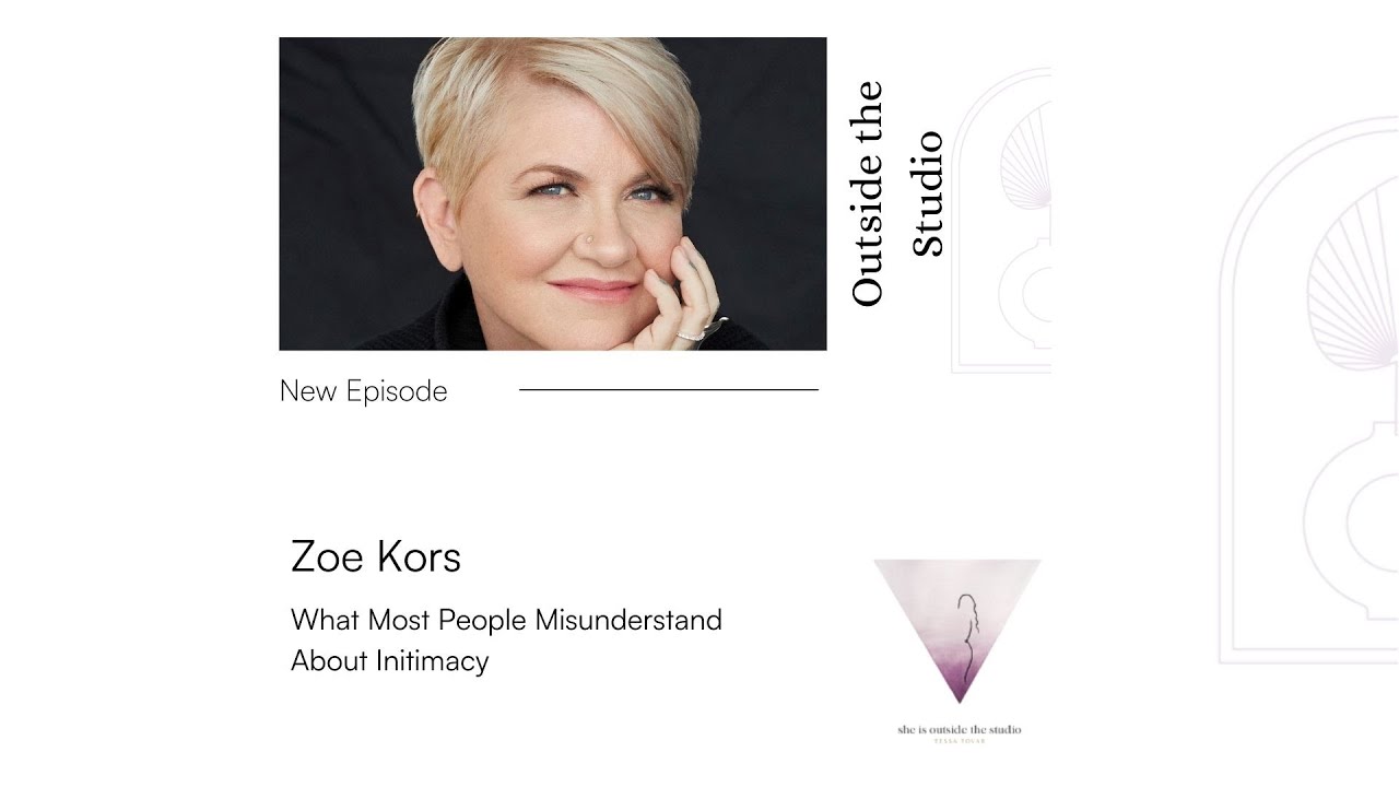 Outside The Studio Episode 64 What Most People Misunderstand About Intimacy with Zoe Kors - YouTube