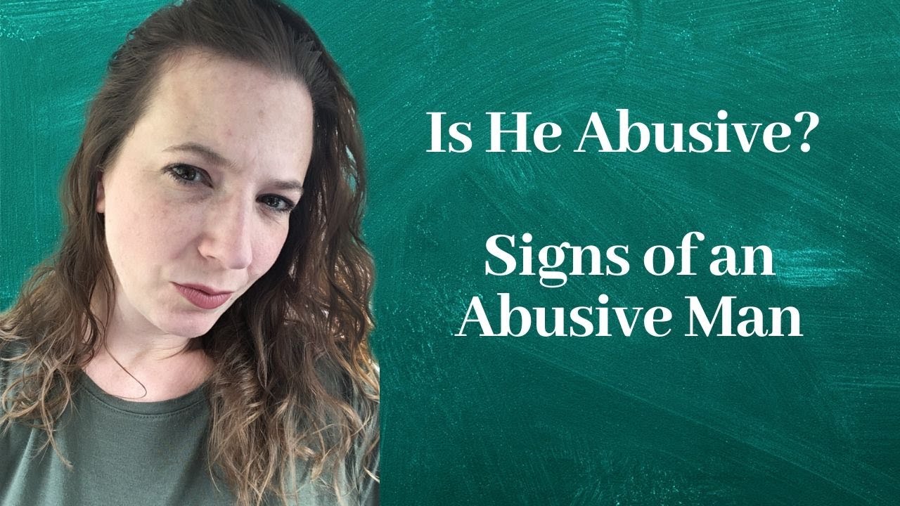 Is He Abusive? | Signs of an Abusive Man - YouTube