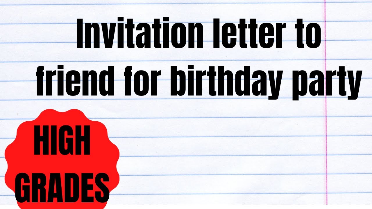 Invitation Letter To Friend For Birthday Party YouTube invitation-letter-to-friend-for-birthday-party-youtube