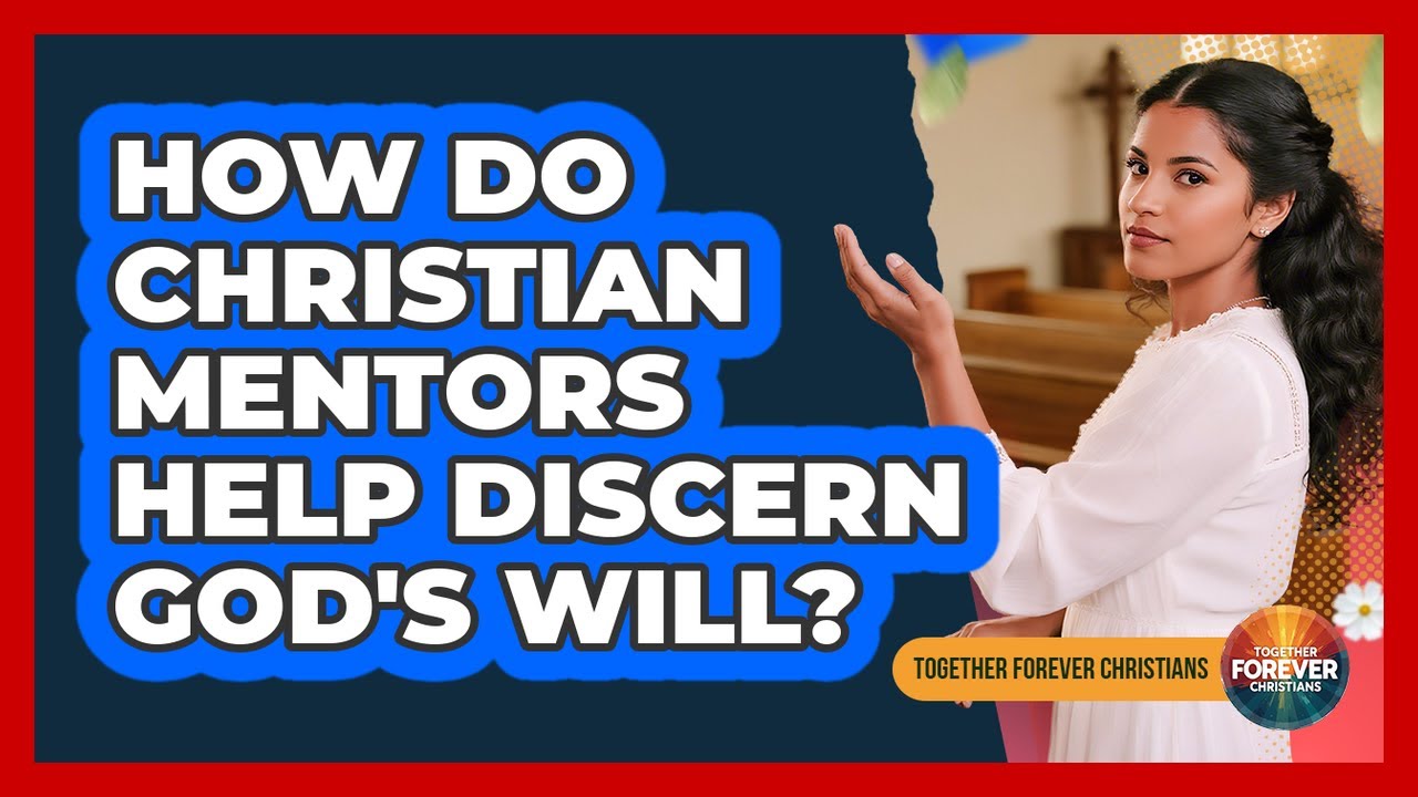 How Do Christian Mentors Help Discern God's Will? - YouTube