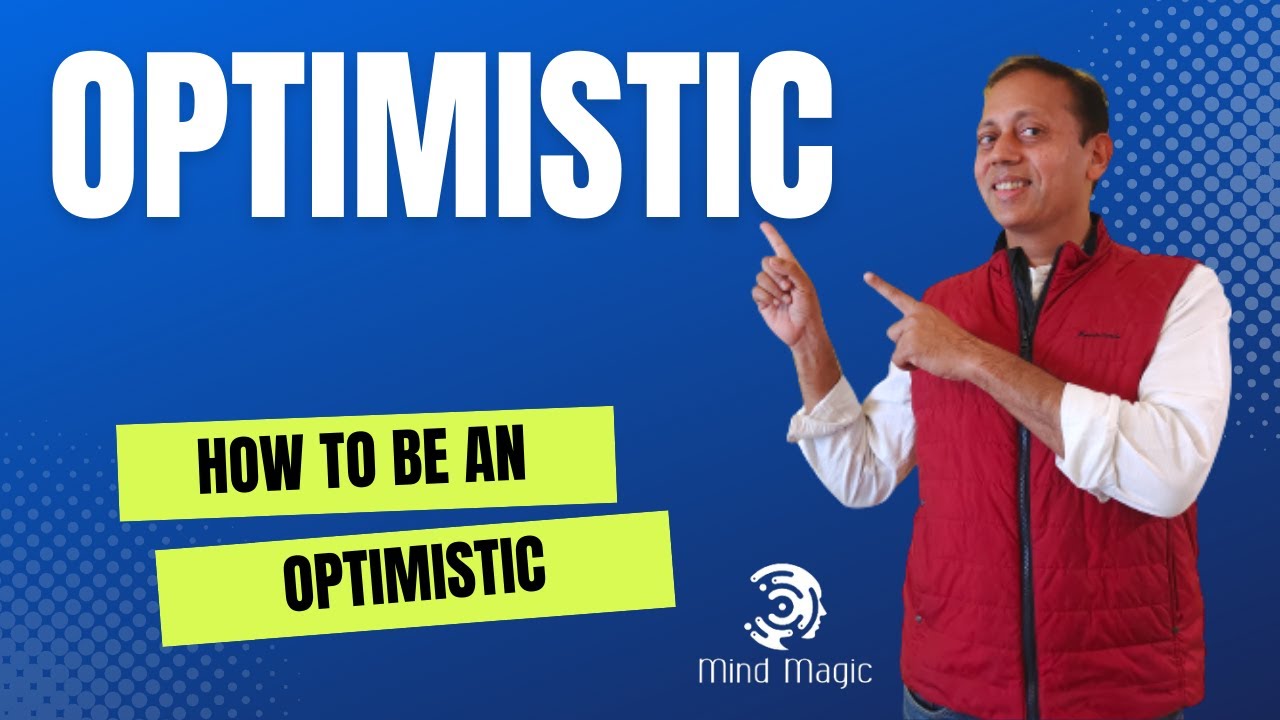 HOW TO BE AN OPTIMISTIC I आशावादी कैसे बनें I Mind Magic I Peeyush Srivastava - YouTube