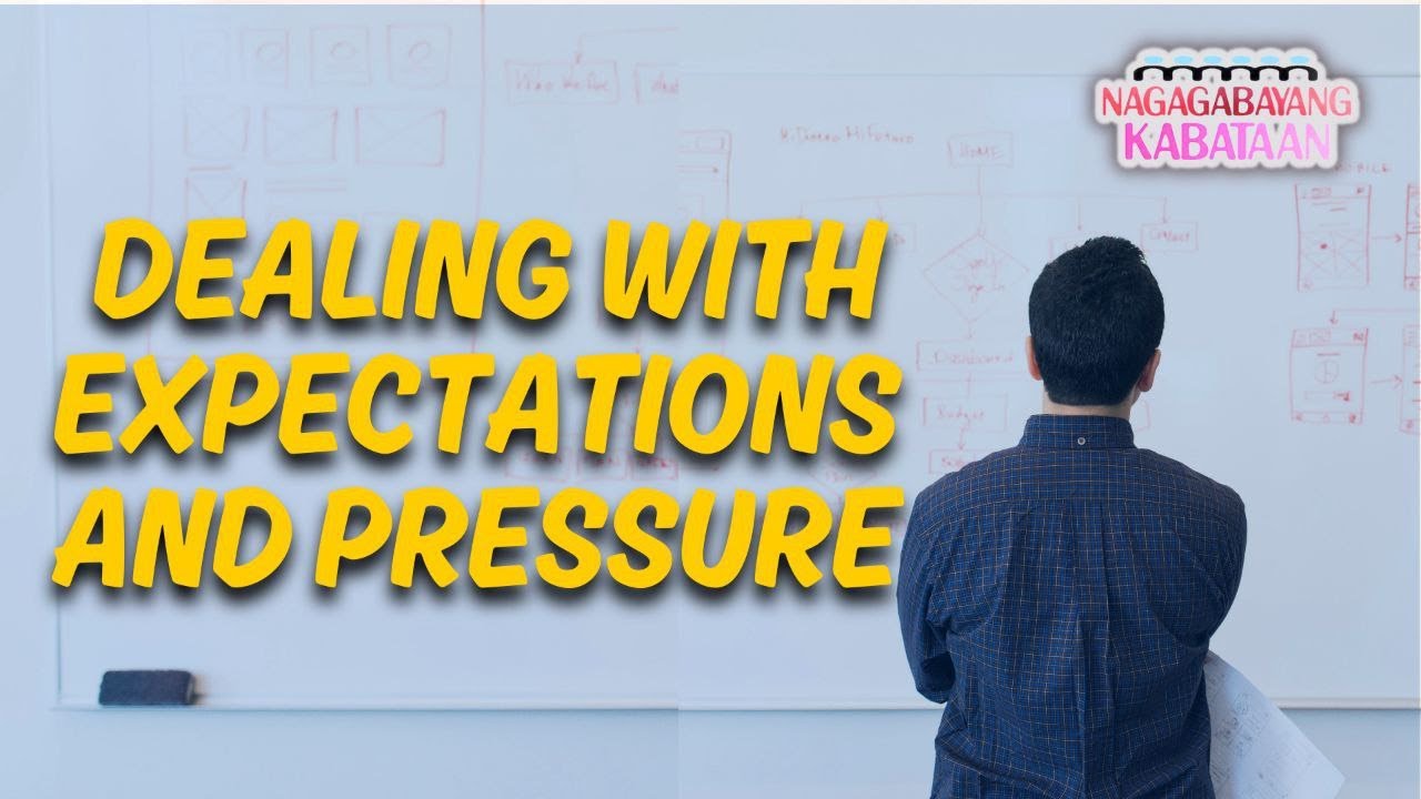 Dealing with Expectations and Pressure | Nagagabayang Kabataan ...