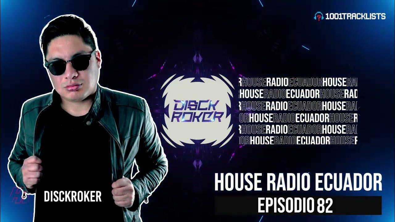 DISCKROKER Presents : House Radio Ecuador 82 | #HRE82 - YouTube