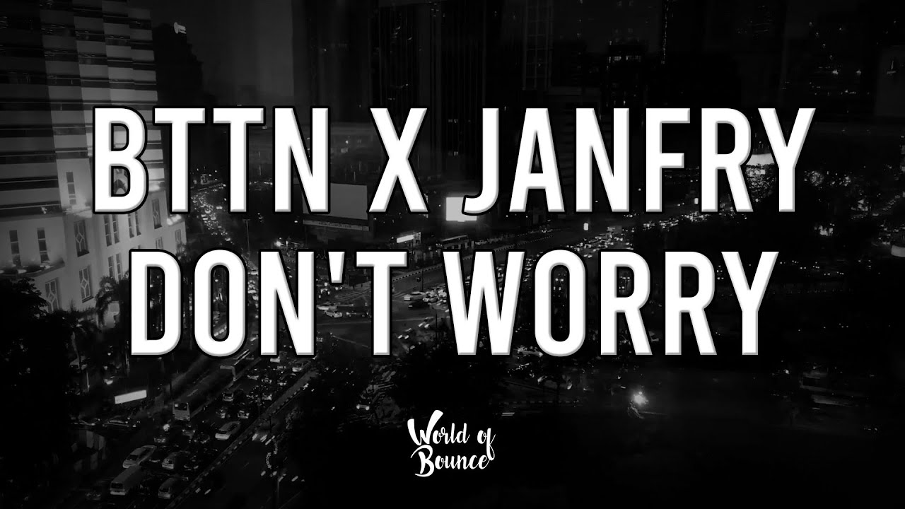 BTTN x JANFRY - Don't Worry - YouTube