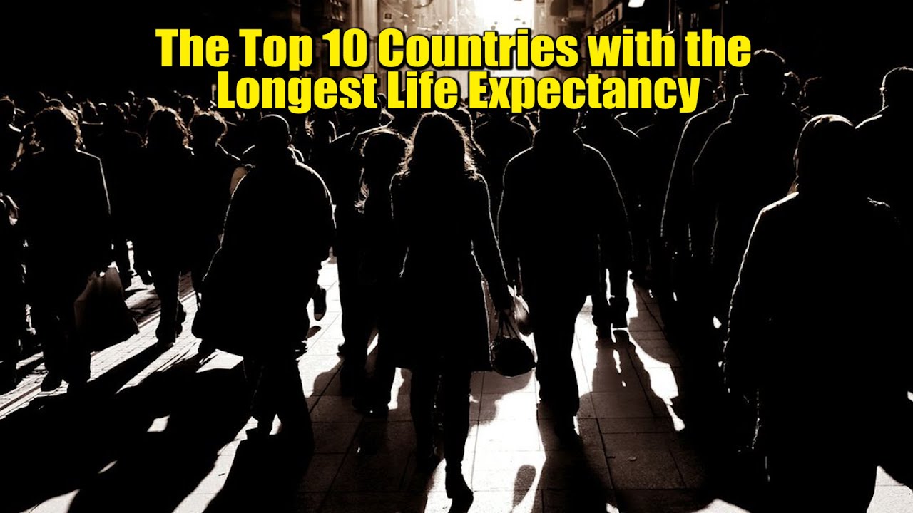 The Top 10 Countries with the Longest Life Expectancy - YouTube