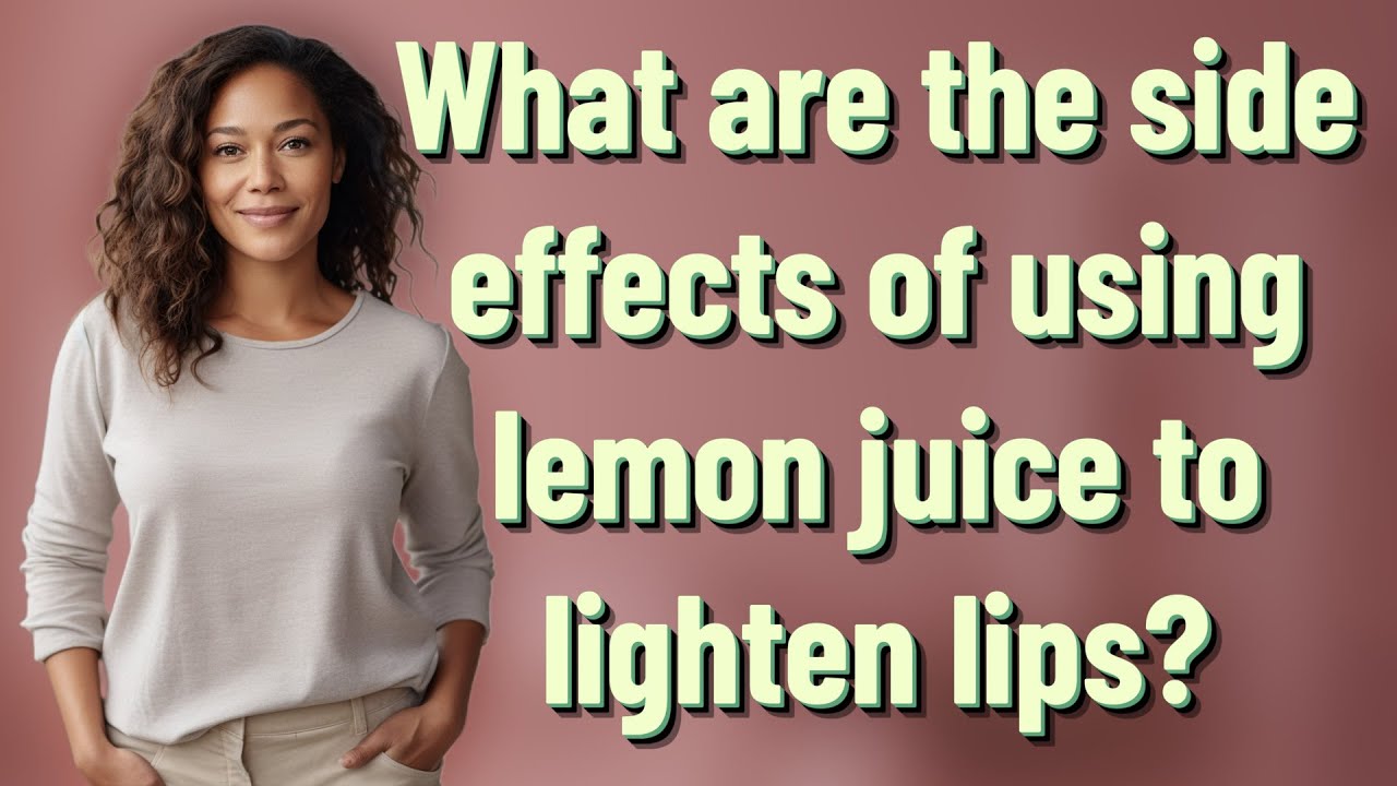What are the side effects of using lemon juice to lighten lips? - YouTube