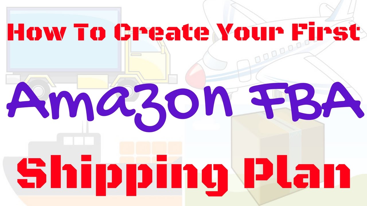 How To Make An Amazon FBA Shipping Plan - YouTube