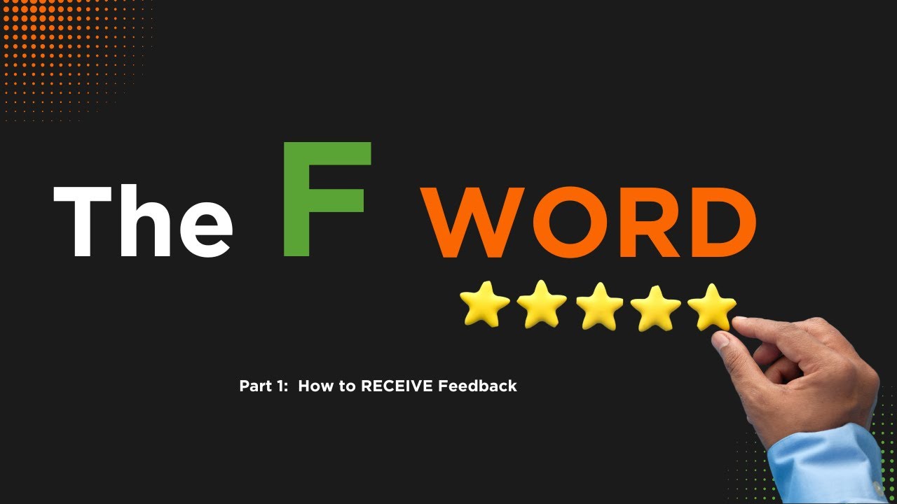 The F Word Part 1: How to RECEIVE Feedback Without Feeling Like a Jerk ...