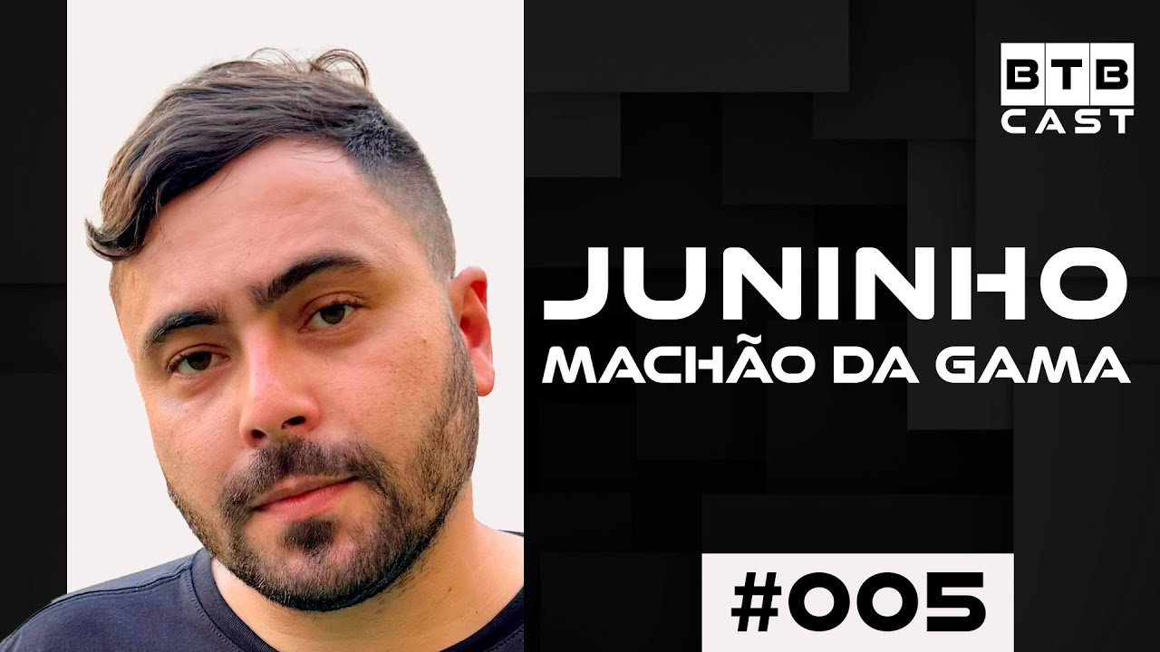 JUNINHO, DO CANAL MACHÃO DA GAMA (Jornalista) - BTB Cast #005 - YouTube