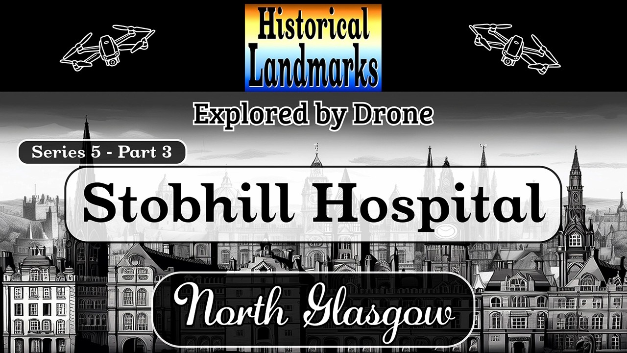 Stobhill Hospital, Glasgow | Historical Landmarks Explored by Drone ...