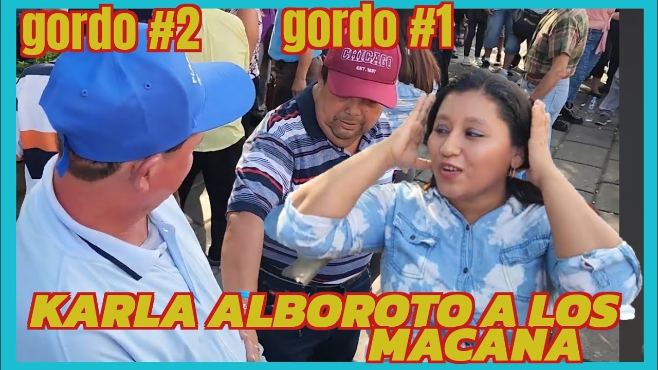 REGRESA KARLA ALBOROTAR A LOS MACANA VEAN QUE PASO 😱 - YouTube