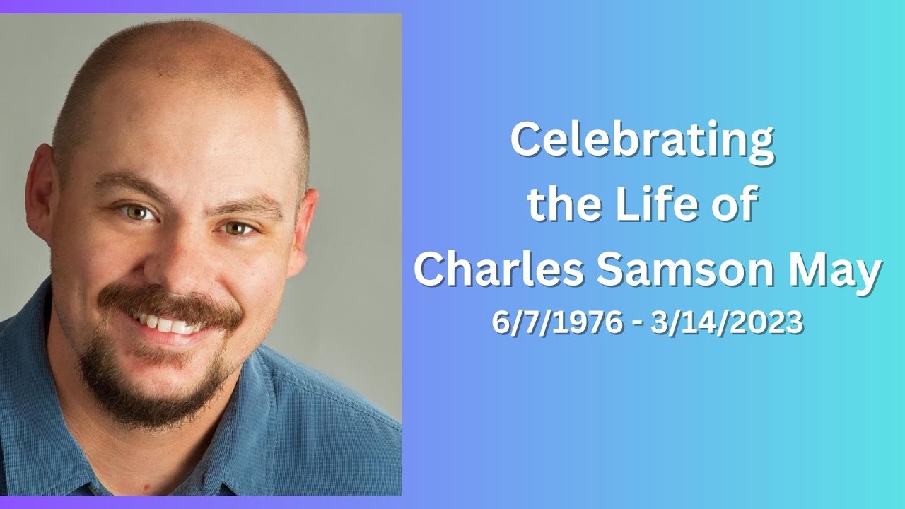 Celebrating the Life of Charles Samson May - Friday, March 24th 6p EST ...