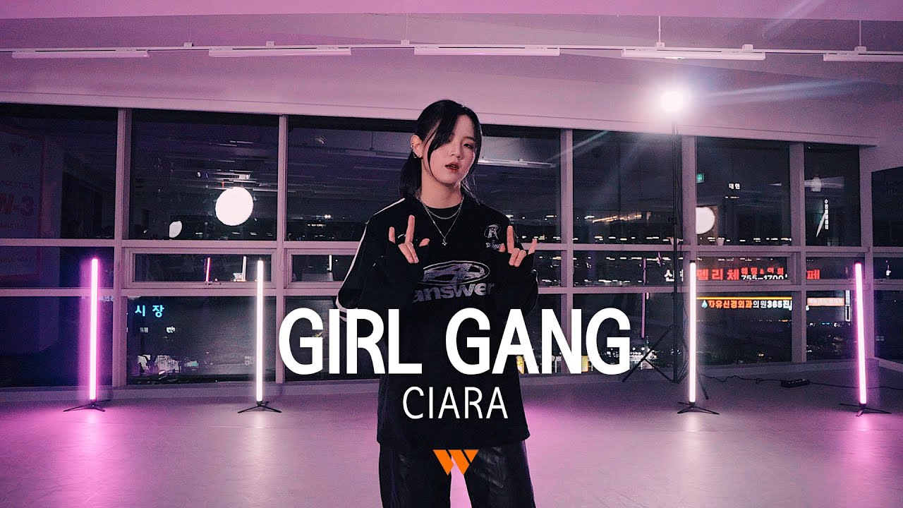 Ciara - Girl Gang DANCE | Choreography by 영인 YOUNGIN | W3 DANCE STUDIO ...