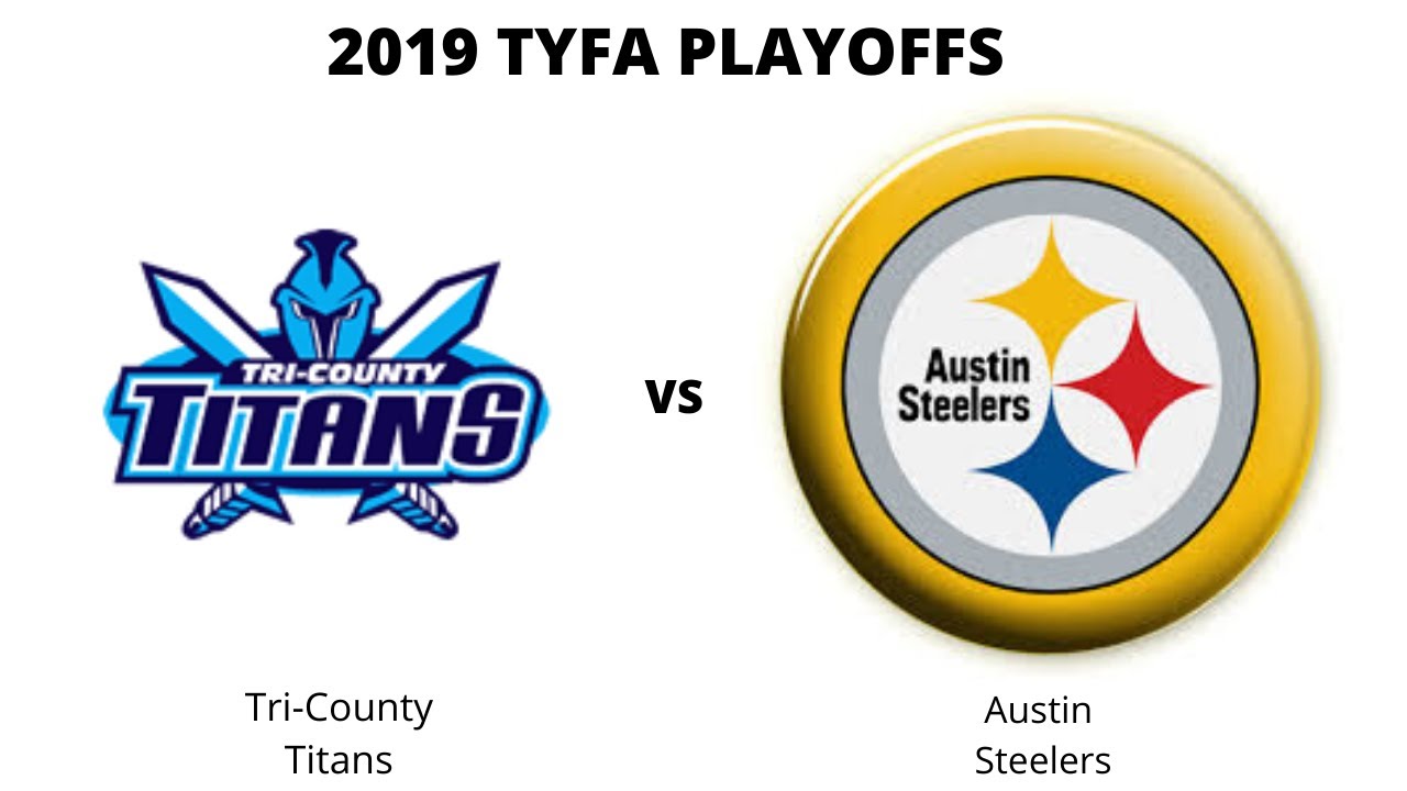 Tri-County Titans vs Austin Steelers 2019 TYFA Playoffs - YouTube