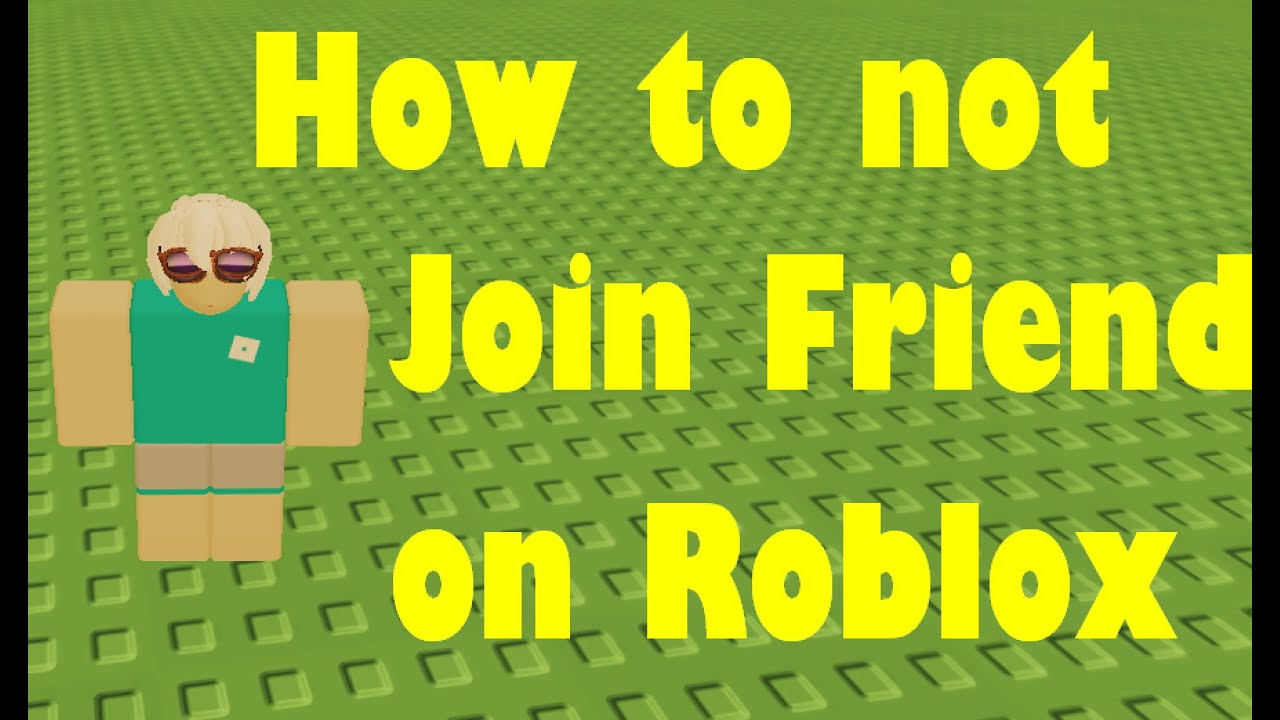 How to NOT Join Friends in Roblox - YouTube