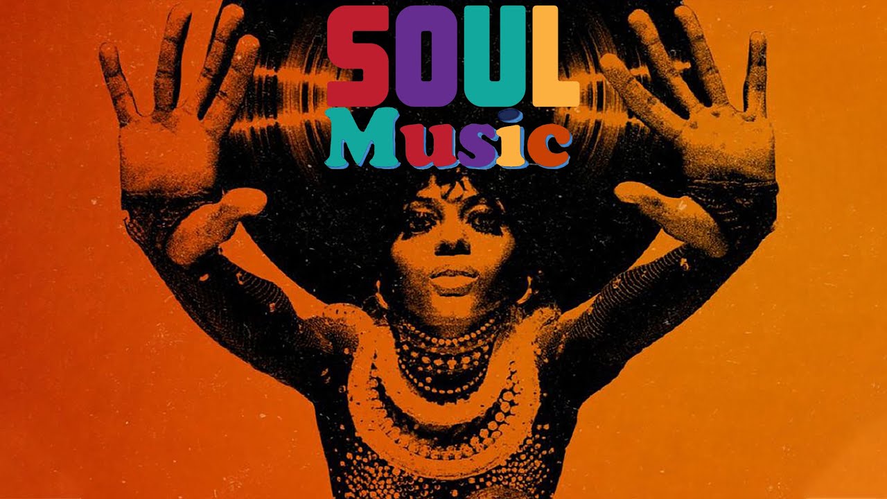 SOUL MUSIC The Best Soul Ever. - YouTube