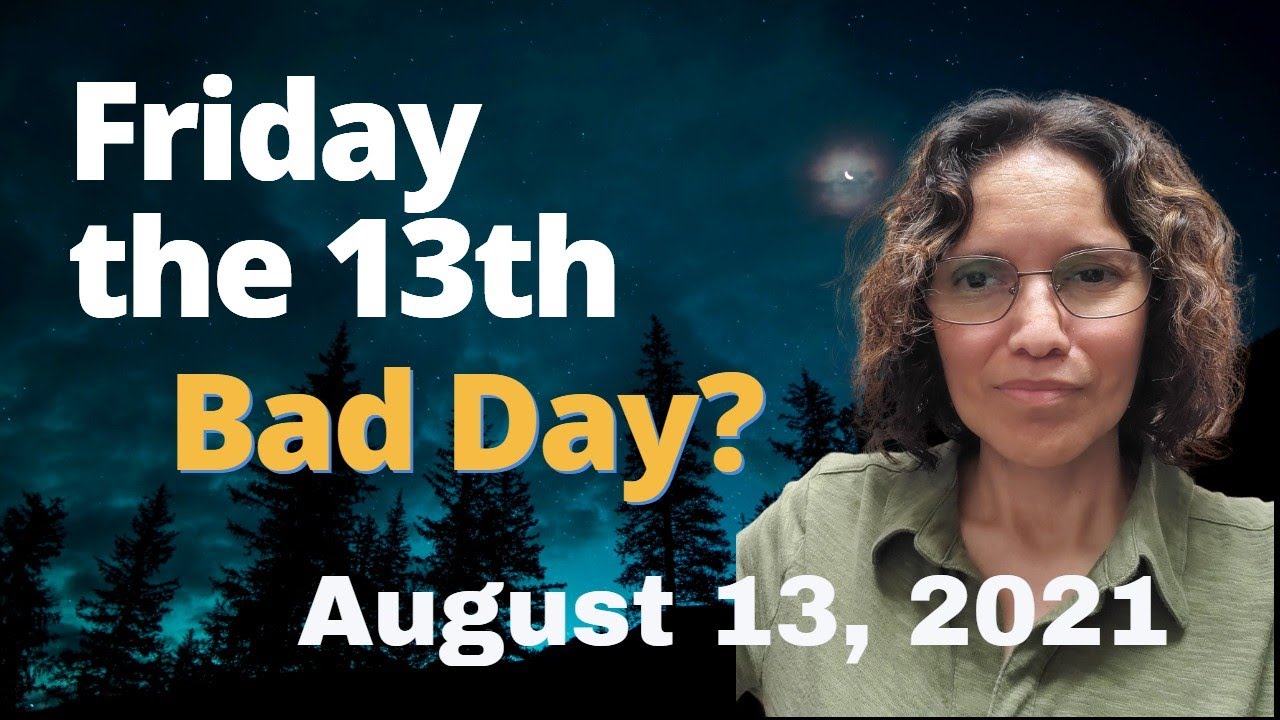 Friday the 13th. Bad Day? August 13, 2021 - YouTube