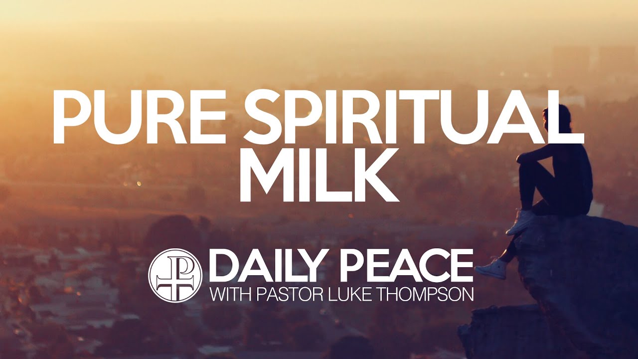 Pure Spiritual Milk, 1 Peter 2:1-2 - June 15, 2020 - YouTube