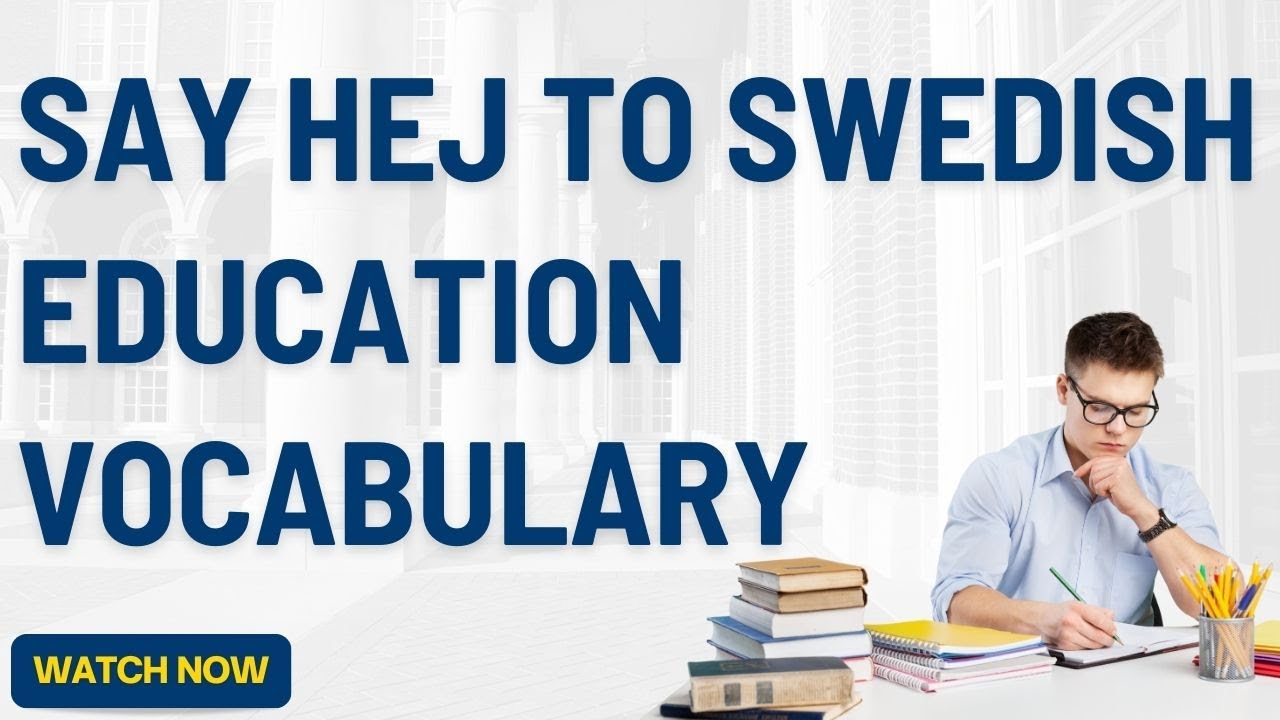 Swedish Vocabulary for Education: Nouns, Verbs & Phrases | Swedish Free ...