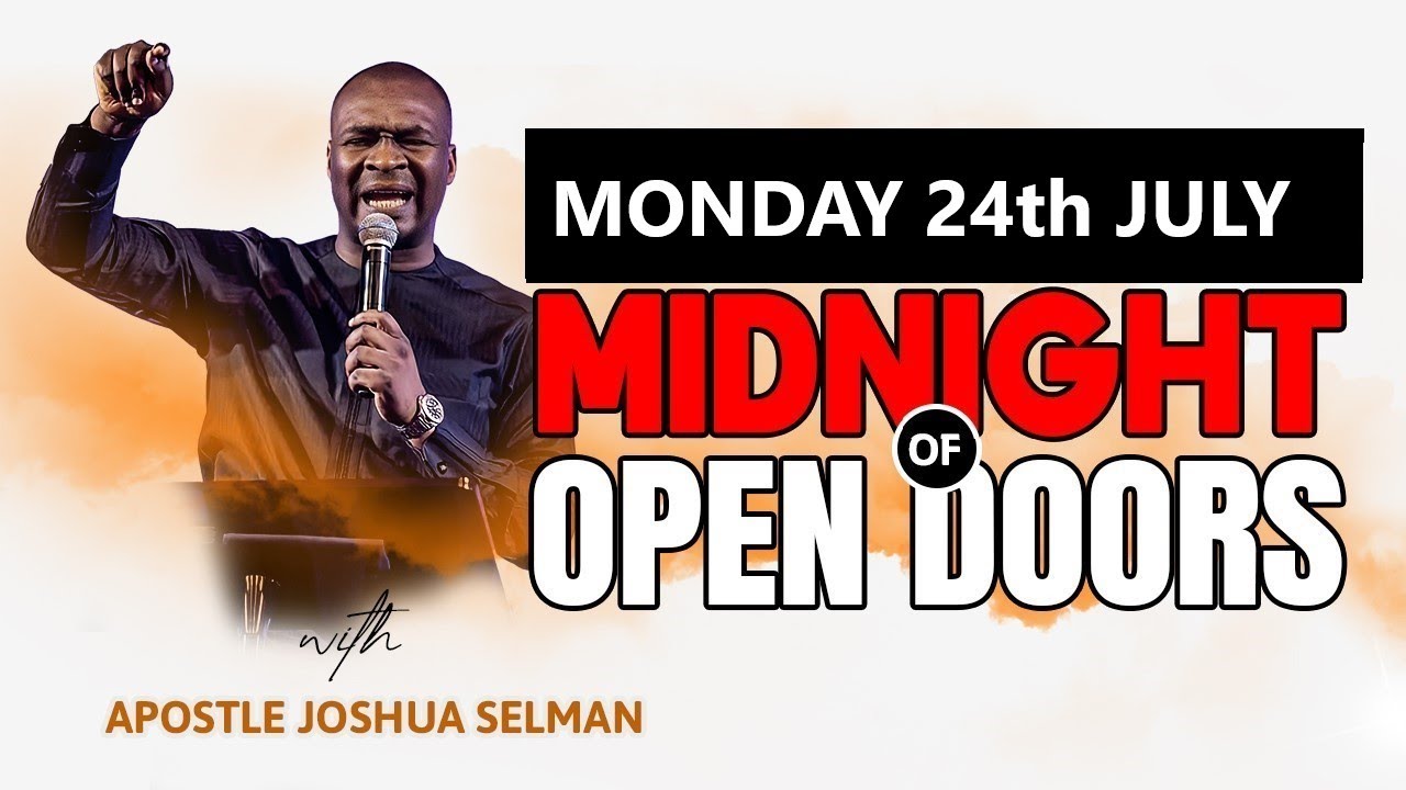 [MONDAY 24th JULY] MIDNIGHT OF OPEN DOORS | APOSTLE JOSHUA SELMAN - YouTube