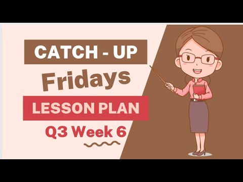 CATCH - UP FRIDAY LESSON PLAN - Grade 6, Lesson Plan Quarter 3 Week 6 ...