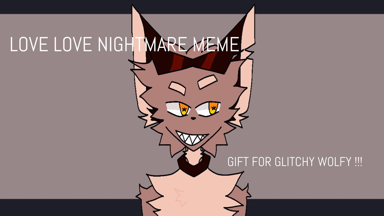 LOVE LOVE NIGHTMARE // Animation meme // gift for @glitchywolfy again🙌 ...