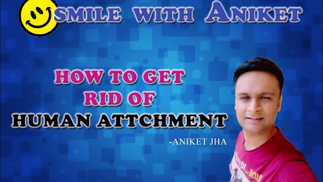How to get rid of human attachment - YouTube