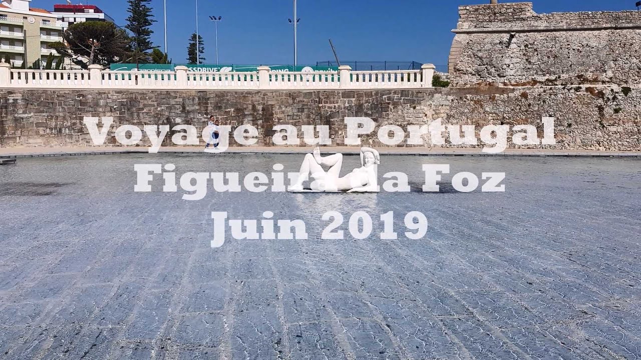 Voyage au Portugal - Figueira da Foz - Juin 2019 - YouTube