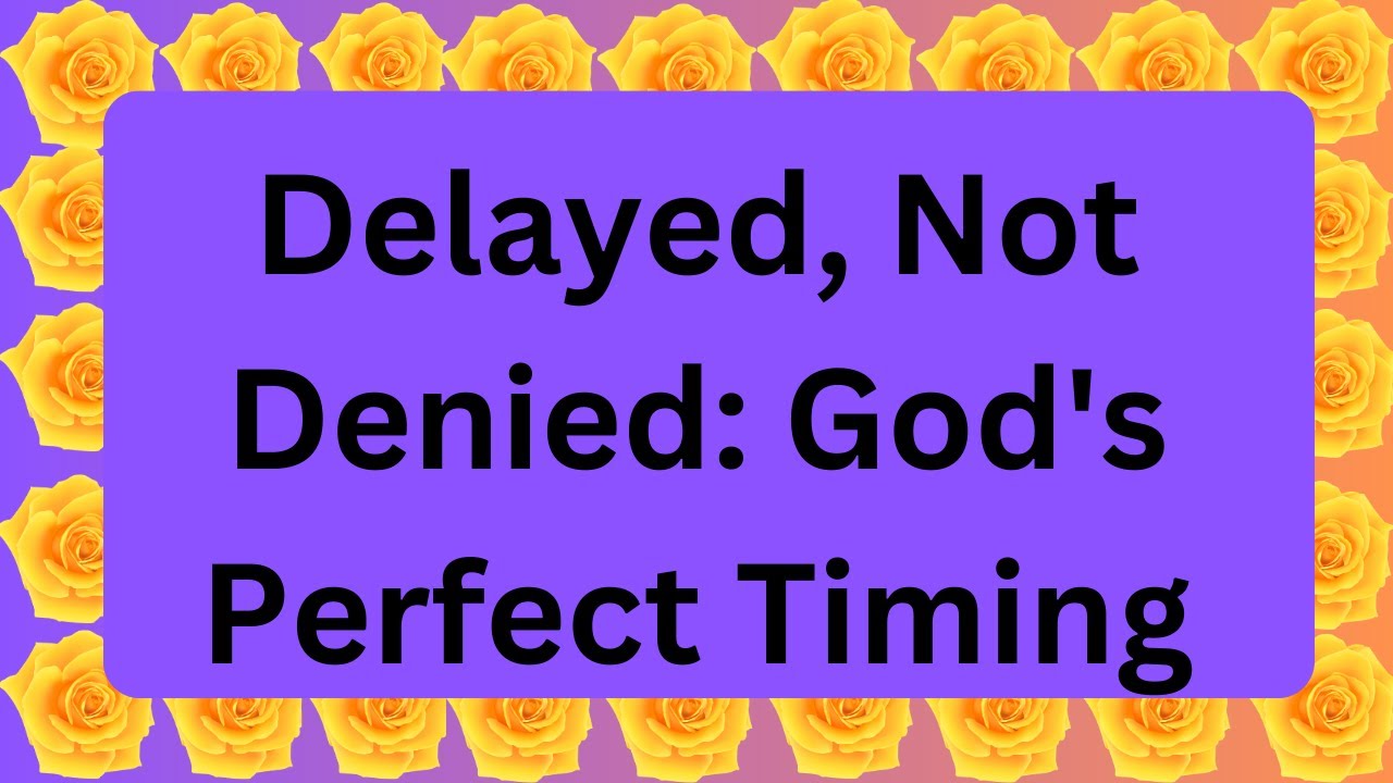 11:11Angels Says Delayed, Not Denied: God's Perfect Timing Miracles ...