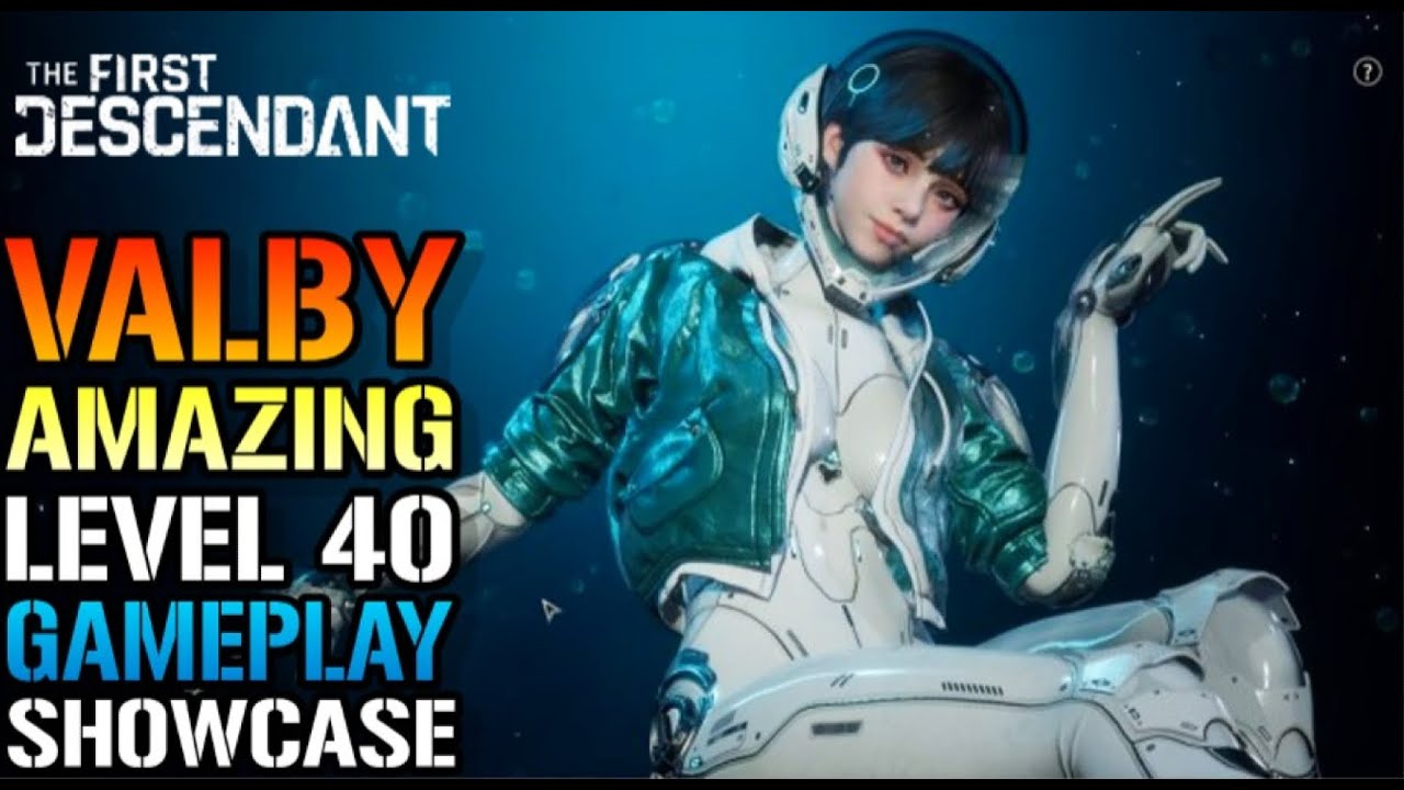 The First Descendant: Amazing "Valby" NEW Level 40 Gameplay! Powers ...