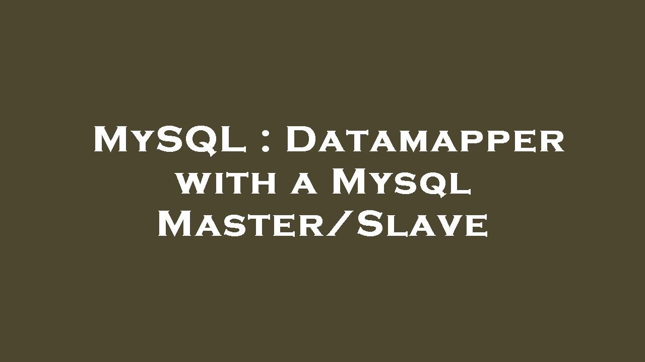 Mysql Datamapper With A Mysql Master Slave Youtube