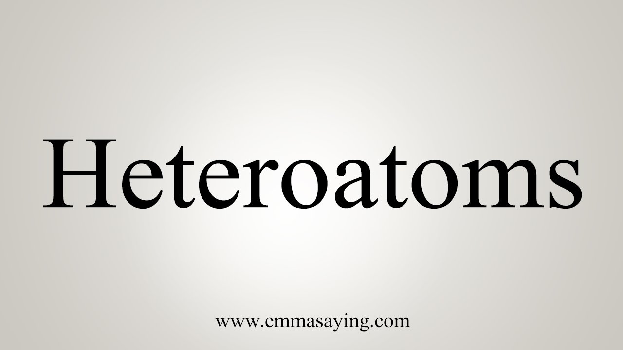 How To Say Heteroatoms - YouTube