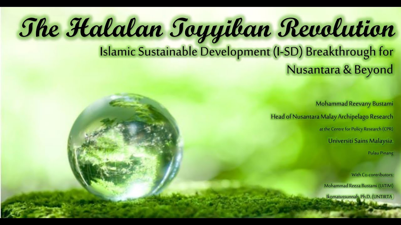 The Halalan Toyyiban Revolution: Islamic Sustainable Development ...