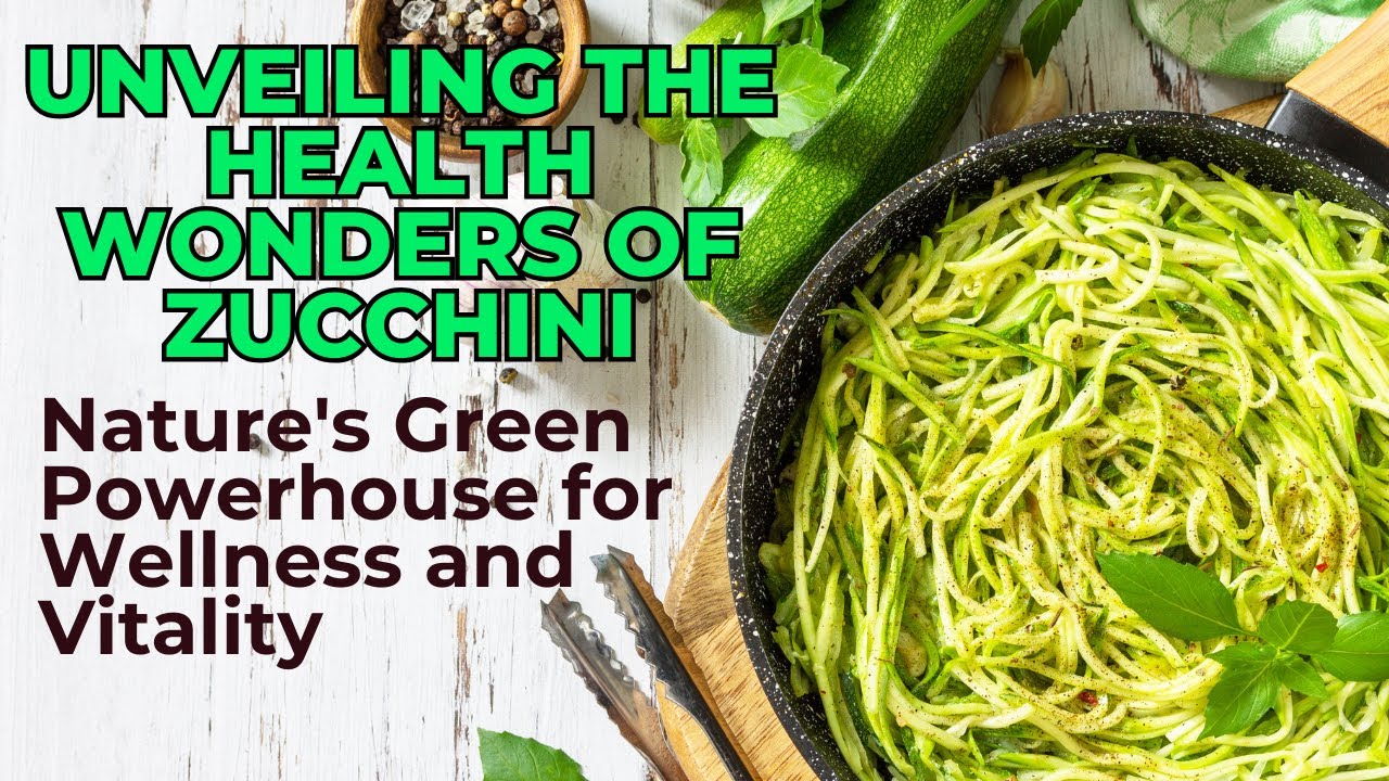 Unveiling the Health Wonders of Zucchini: Nature's Green Powerhouse for ...