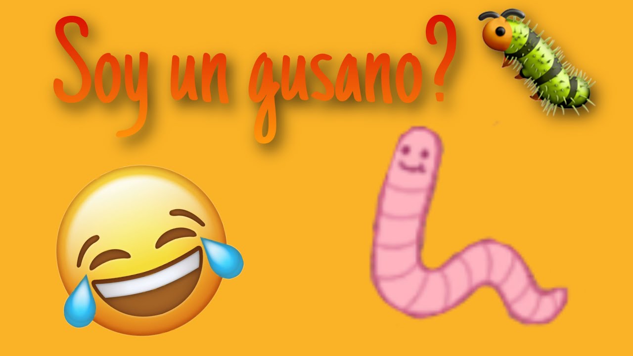 Soy un gusano? 🐛😂 - YouTube