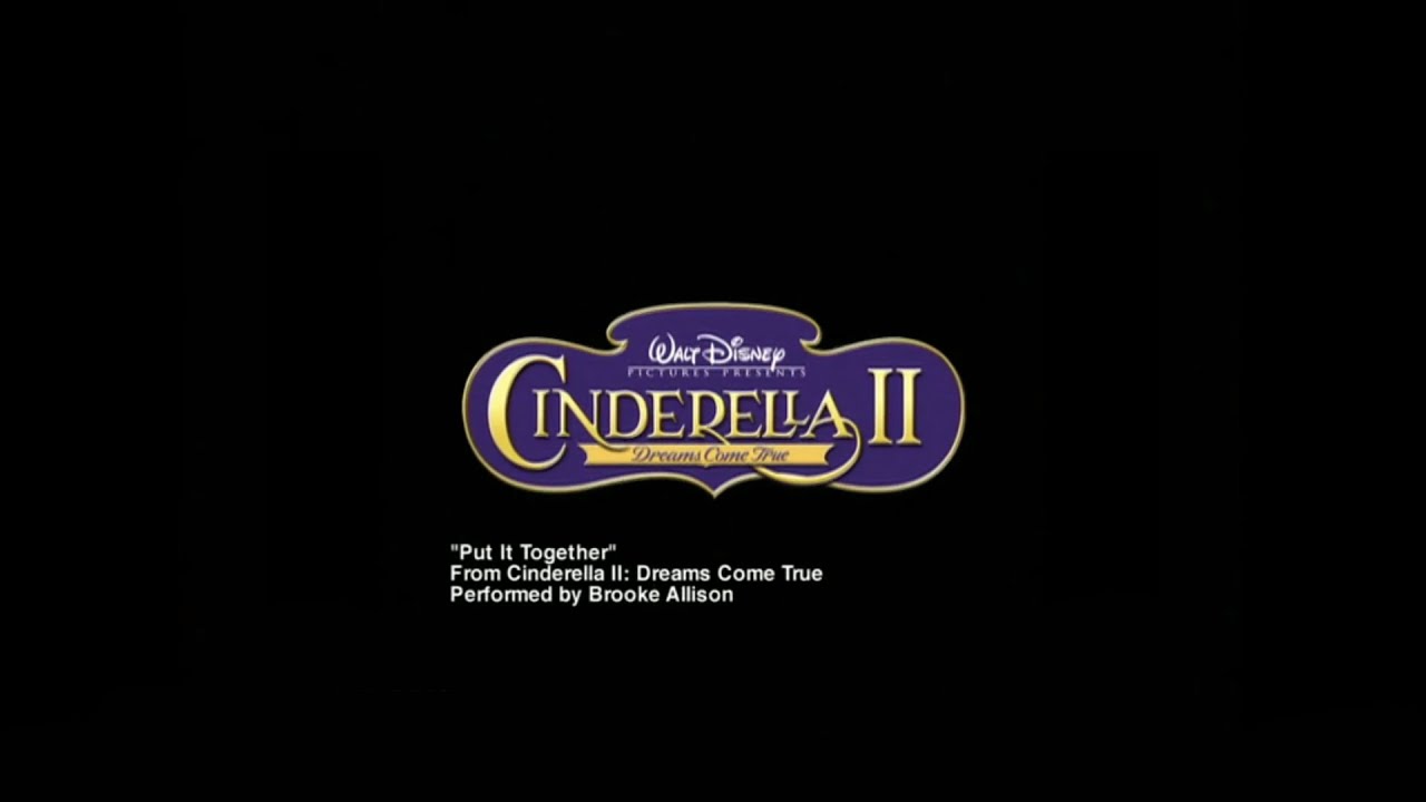 Cinderella II Dreams Come True - Put It Together (Video) - YouTube Music