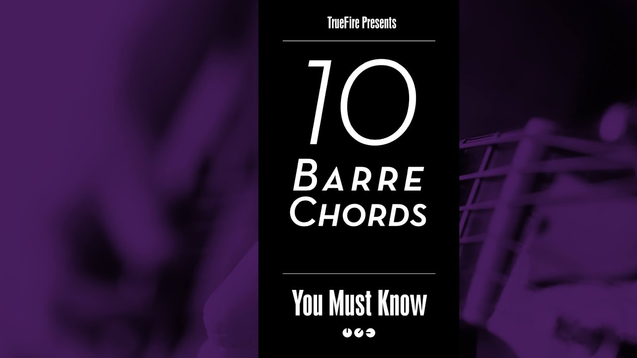 🎸 10 Barre Guitar Chords You MUST Know - Jeff Scheetz - TrueFire - YouTube
