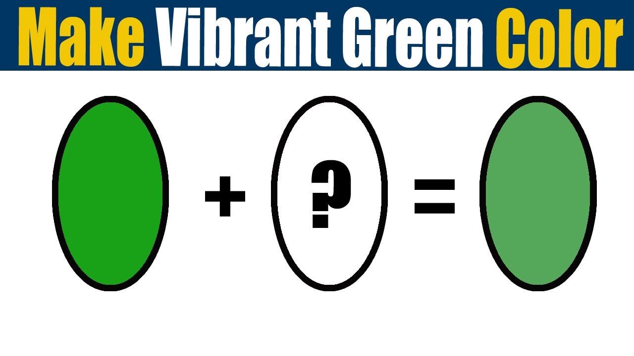How To Make Vibrant Green Color - What Color Mixing To Make Vibrant ...