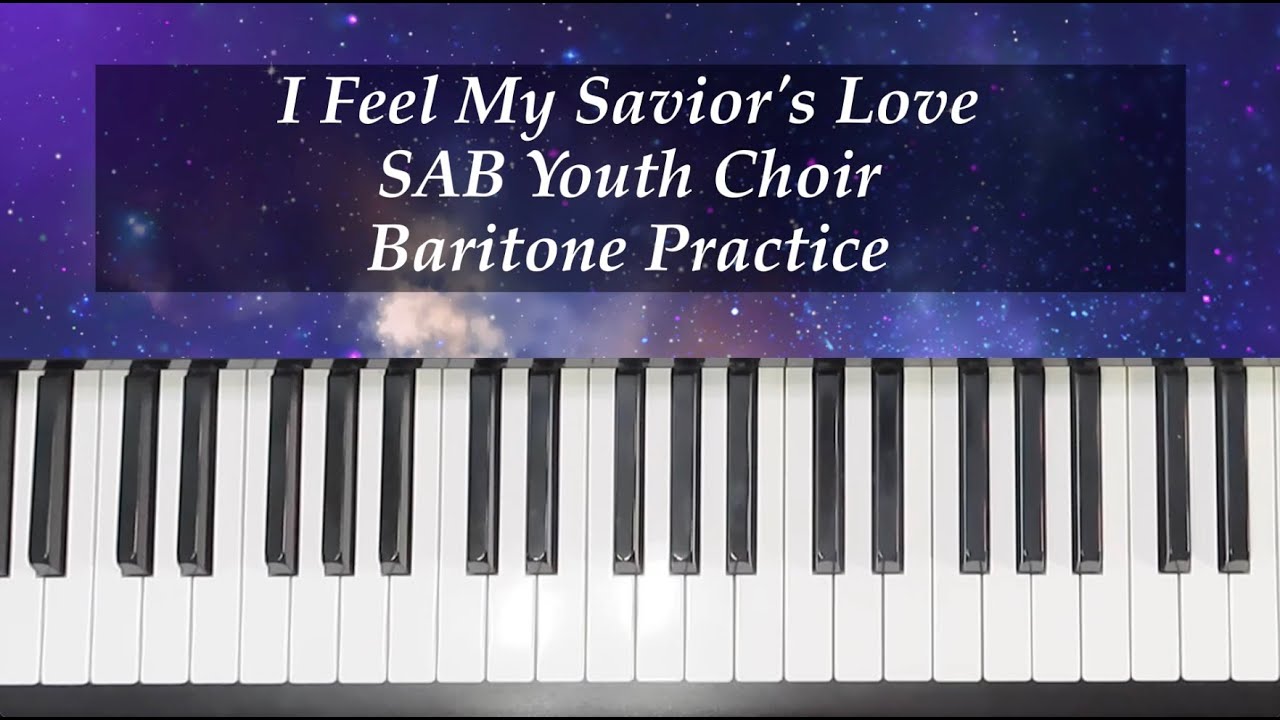 I Feel My Savior's Love - SAB Youth Choir - Brenda - Baritone Practice ...
