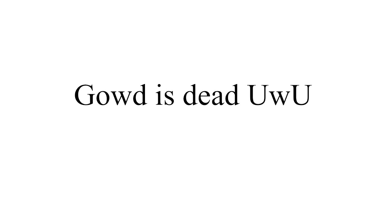 Gowd is dead UwU - YouTube