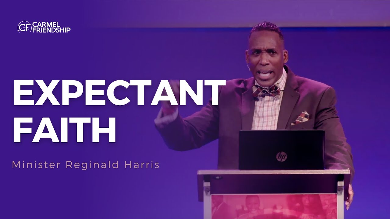 Expectant Faith | Minister Reginald Harris - YouTube
