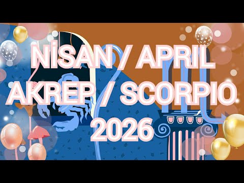 NİSAN 2026 Astrolojik Burç Yorumu Akrep/Yükselen Akrep/Scorpio Monthly Horoscope for April 2026