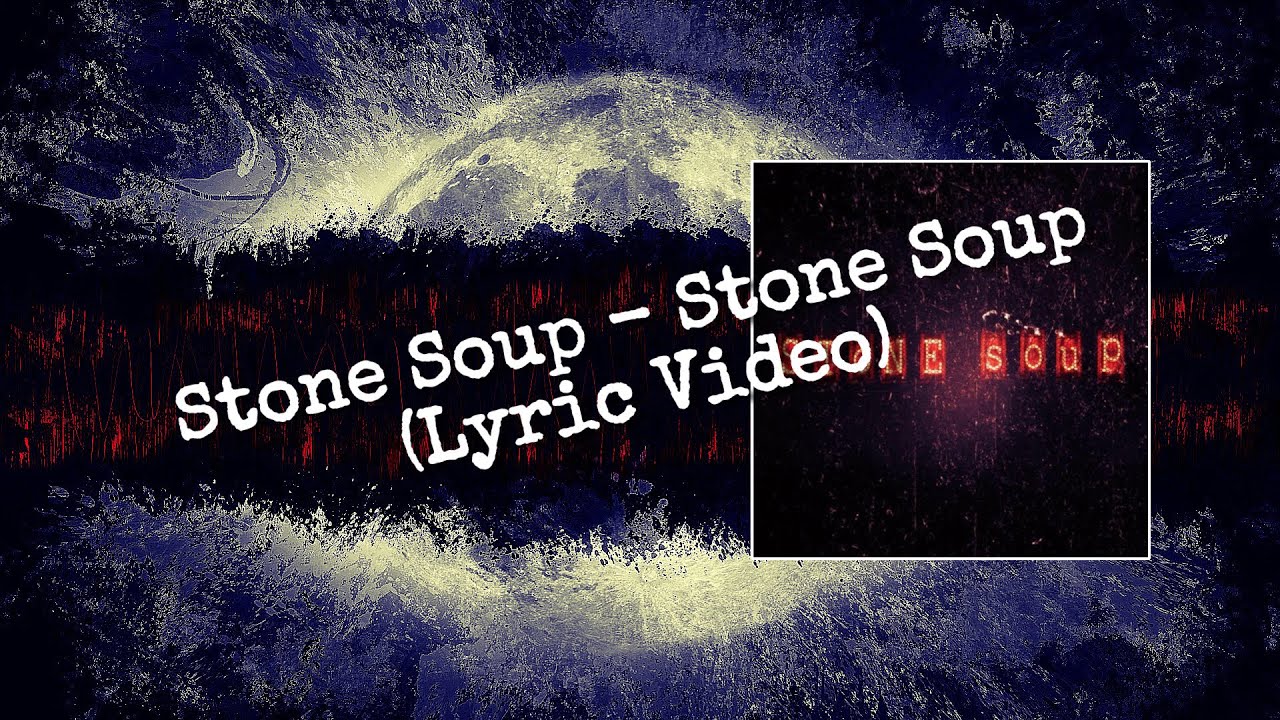 Stone Soup - Stone Soup (Lyric Video) - YouTube