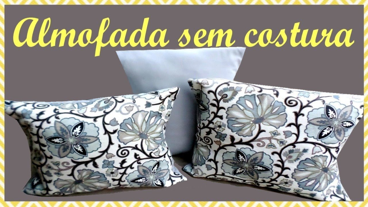 Almofadas lindas sem costura passo a passo. - YouTube