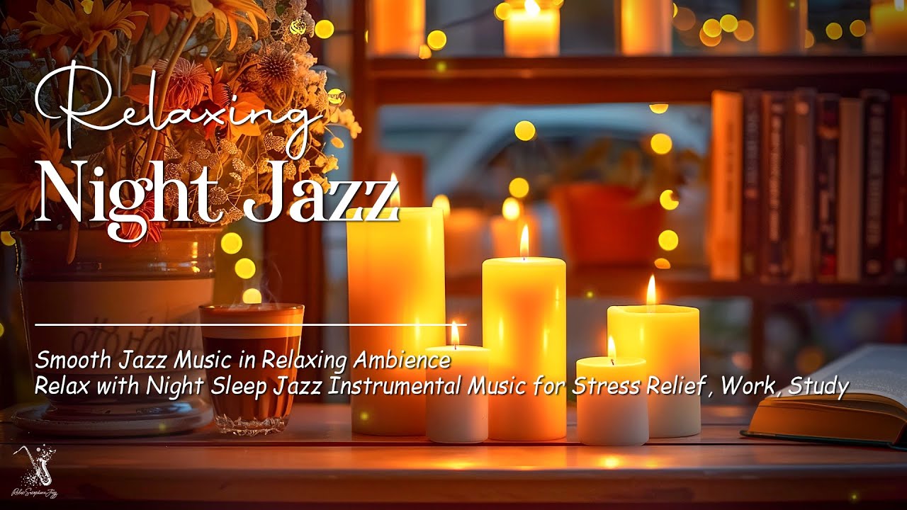 Relaxing of Elegant Night Jazz Music - Smooth Saxophone Jazz ...