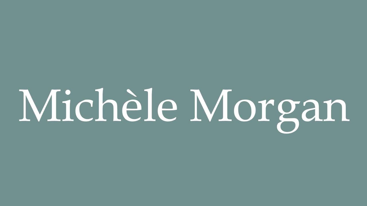 How to Pronounce ''Michèle Morgan'' (Michele Morgan) Correctly in ...