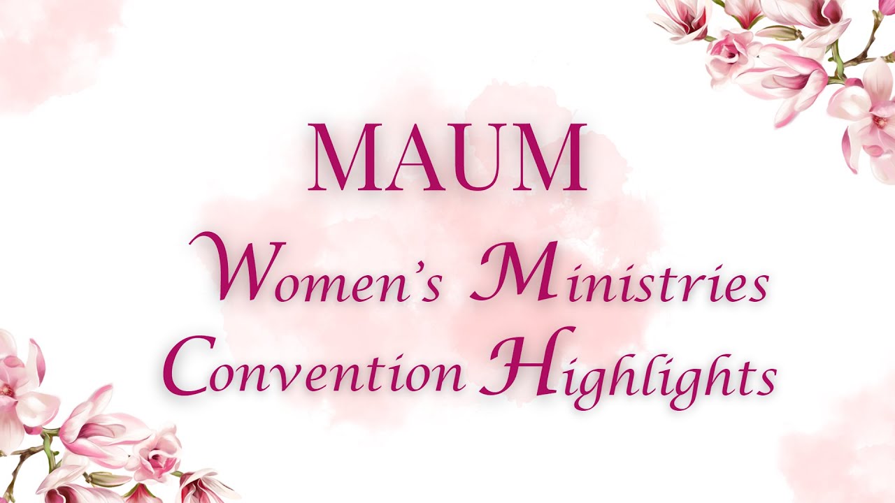 Highlights from the First MAUM Women’s Ministries Convention 2024 - YouTube